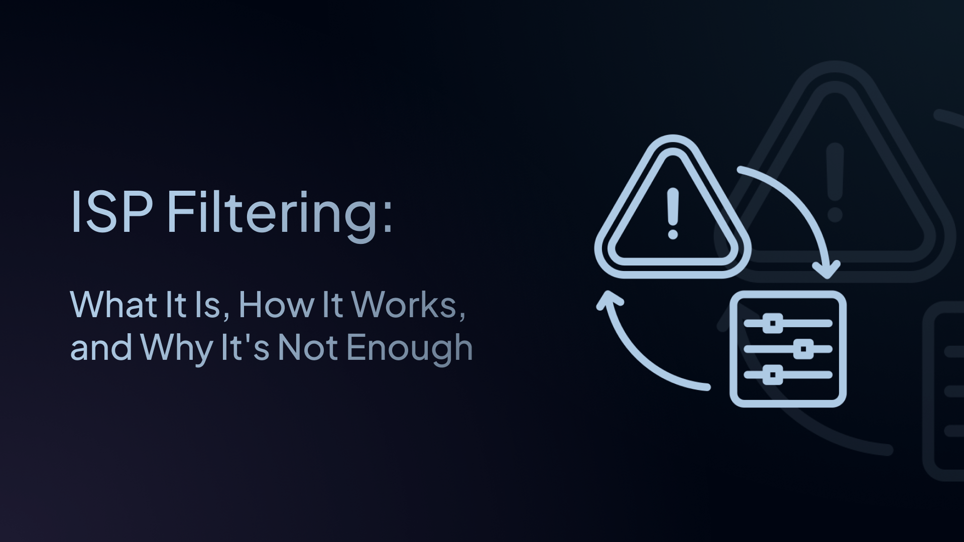 ISP Filtering: What It Is, How It Works, and Why It's Not Enough