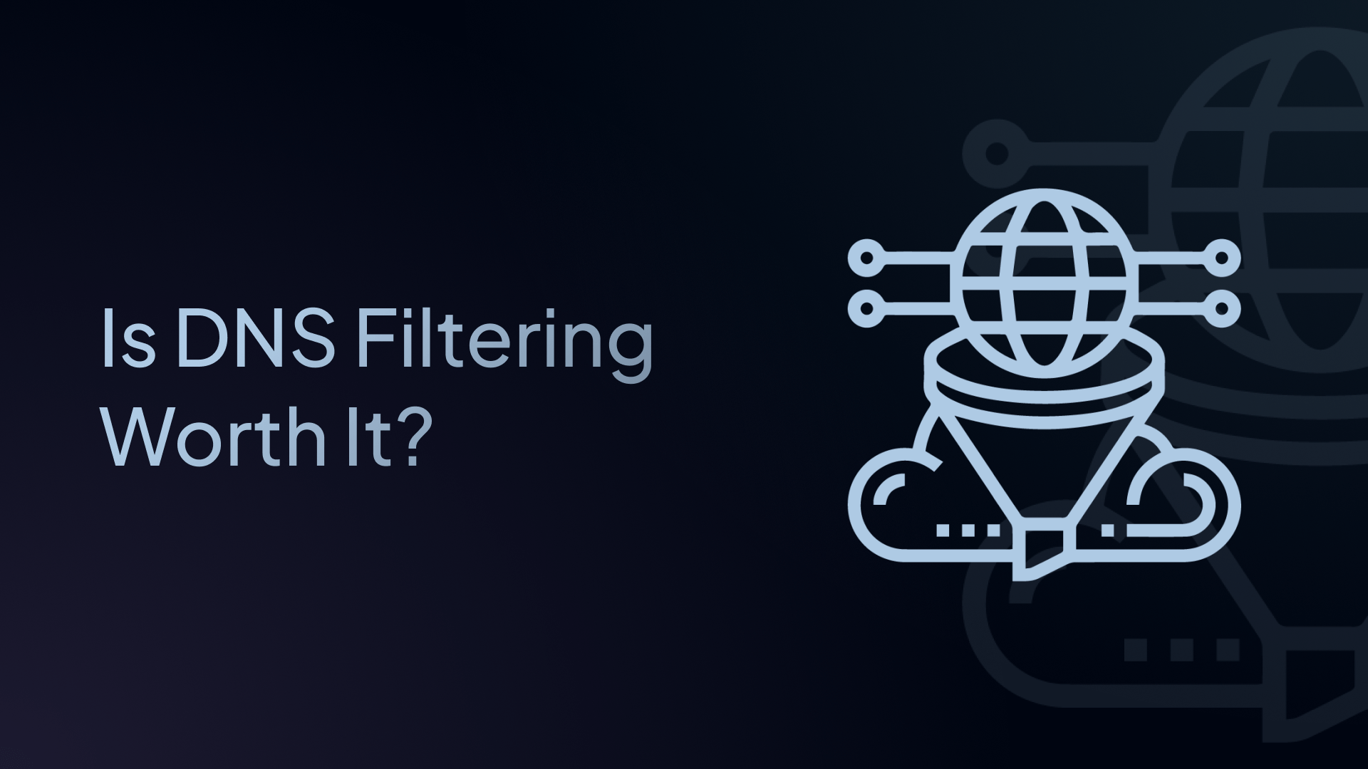Is DNS Filtering Worth It?