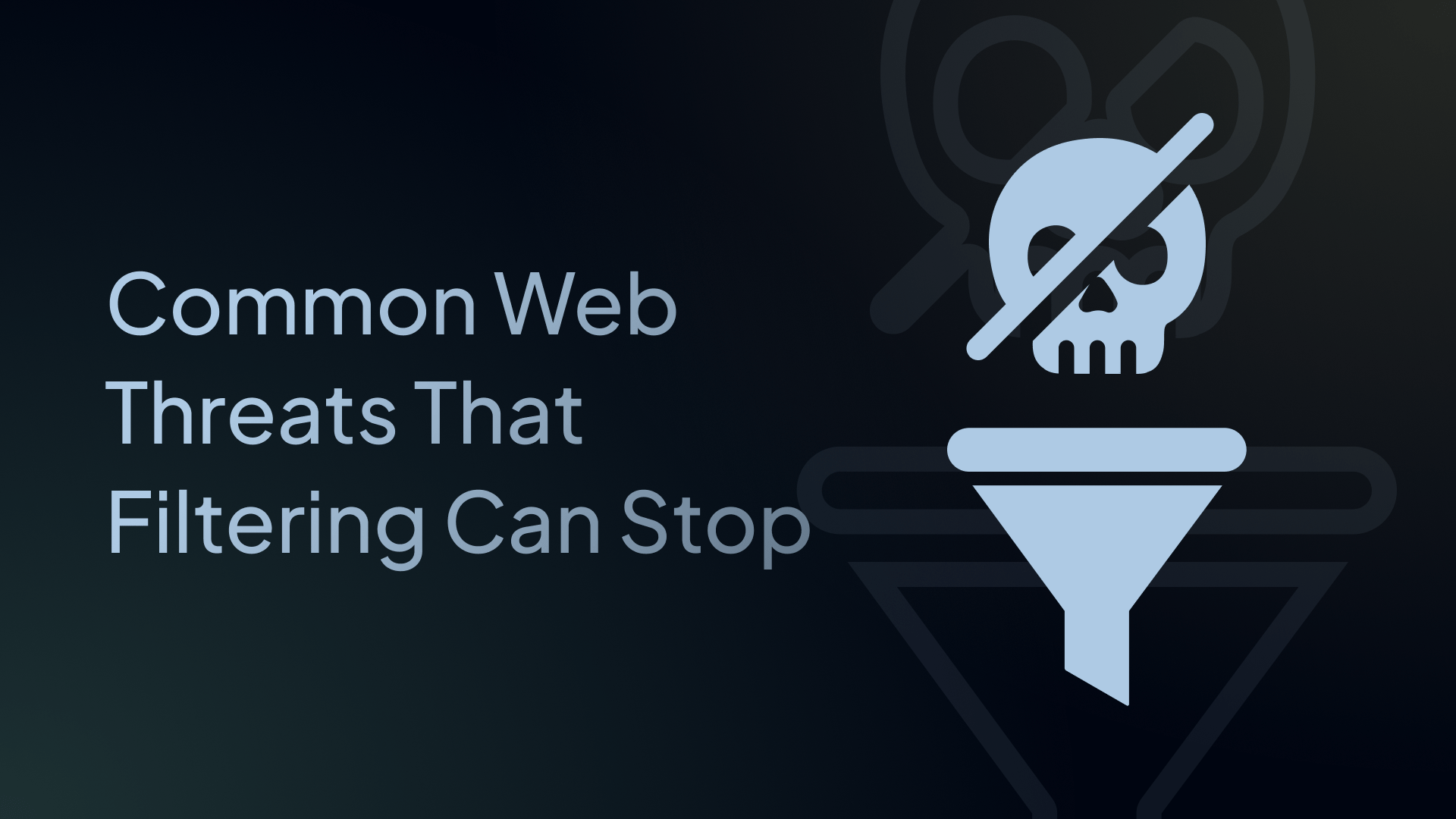 6 Common Web Threats That Filtering Can Stop