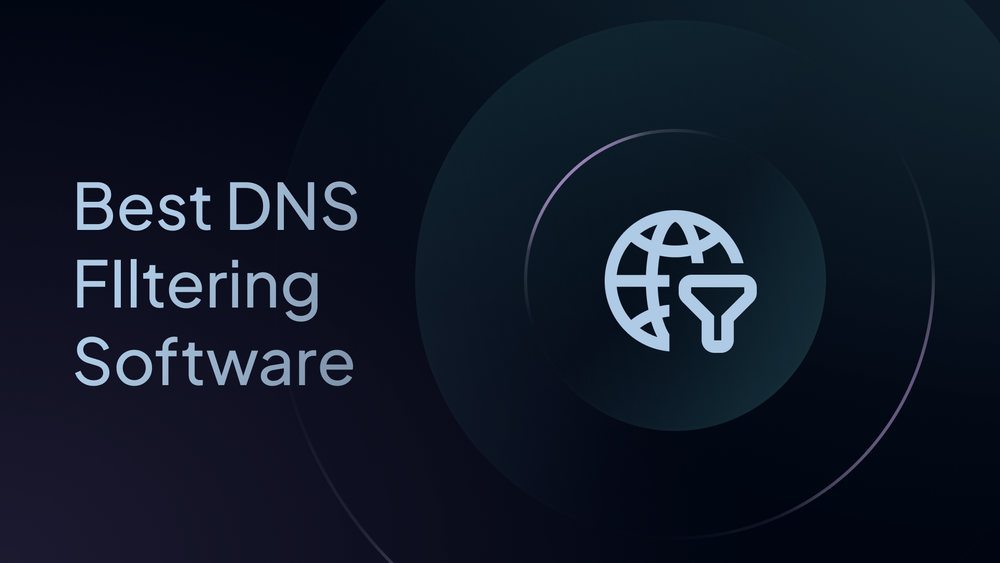 8 Best DNS Filtering Services for 2025 [In-Depth Review]