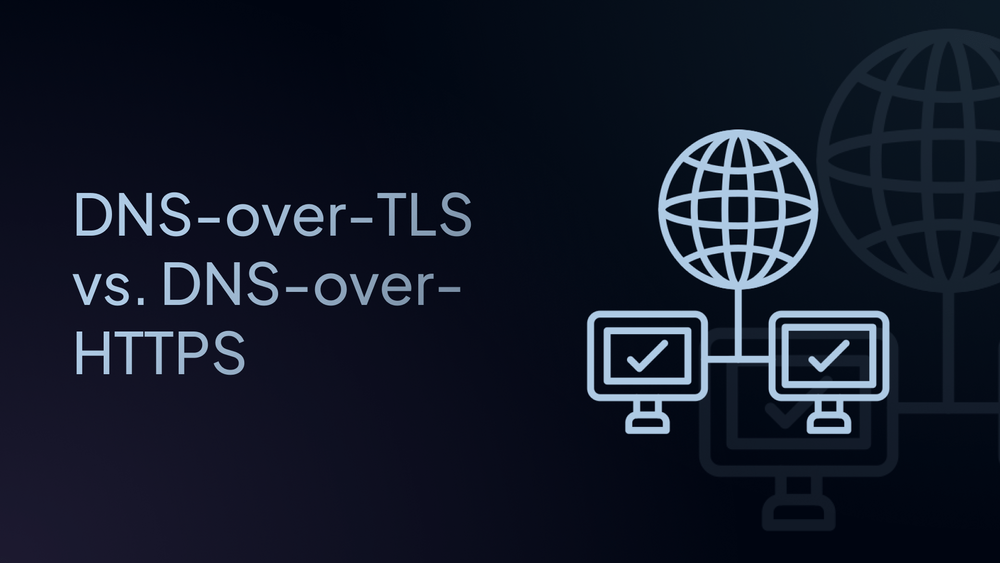 DNS-over-TLS (DoT) vs DNS-over-HTTPS (DoH): What’s the Difference?