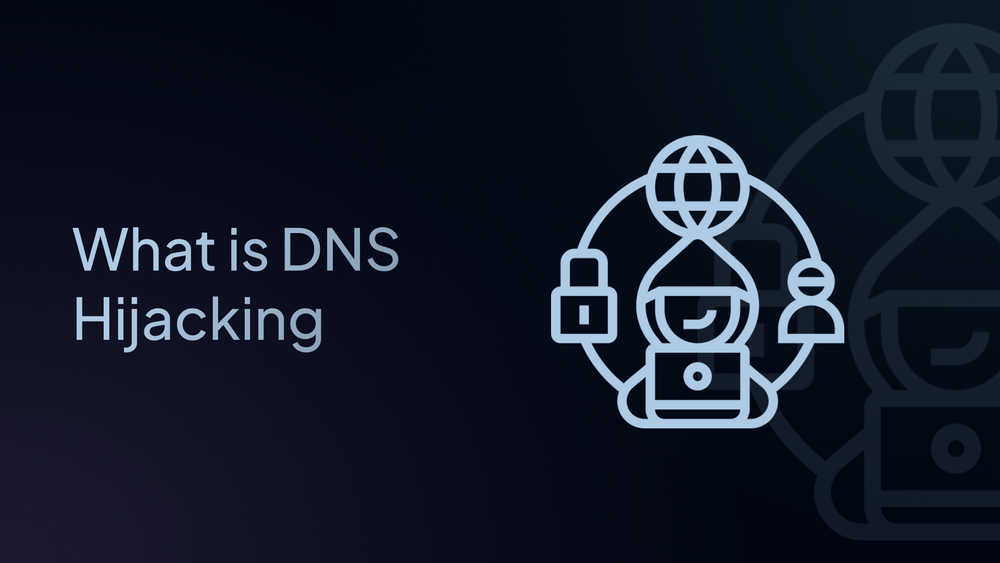 What is DNS Hijacking? How to Detect & Prevent It