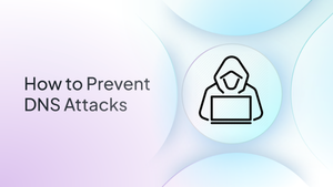 The 6 Major Types of DNS Attacks and How to Prevent Them